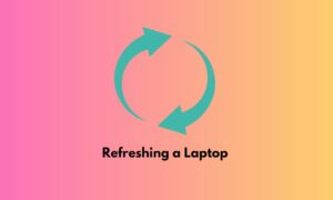 Simple Guide on How to Refresh a Laptop for Optimal Performance - PC ...